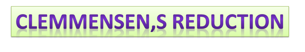 Clemmensen,s Reduction – CHEMIGOD