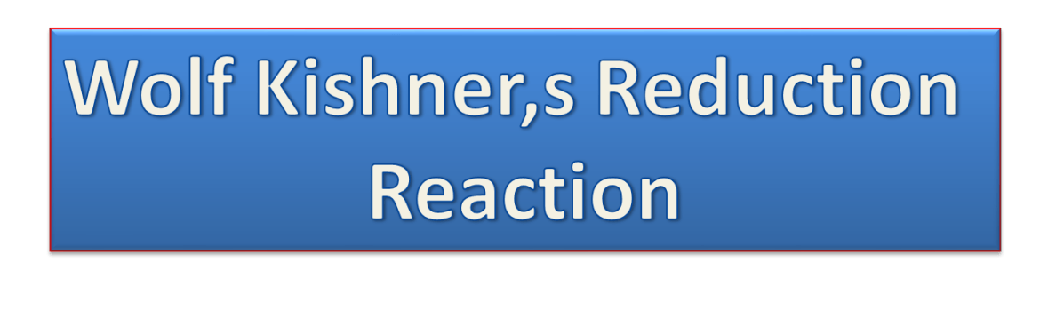 Wolf Kishner,s Reduction Reaction – CHEMIGOD